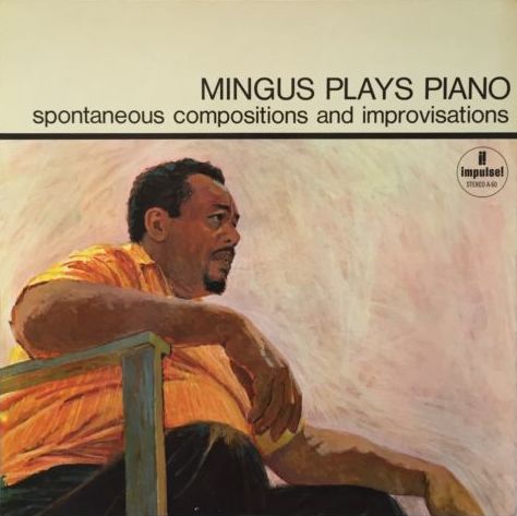 Mingus Plays Piano: Spontaneous Compositions and Improvisations by ...