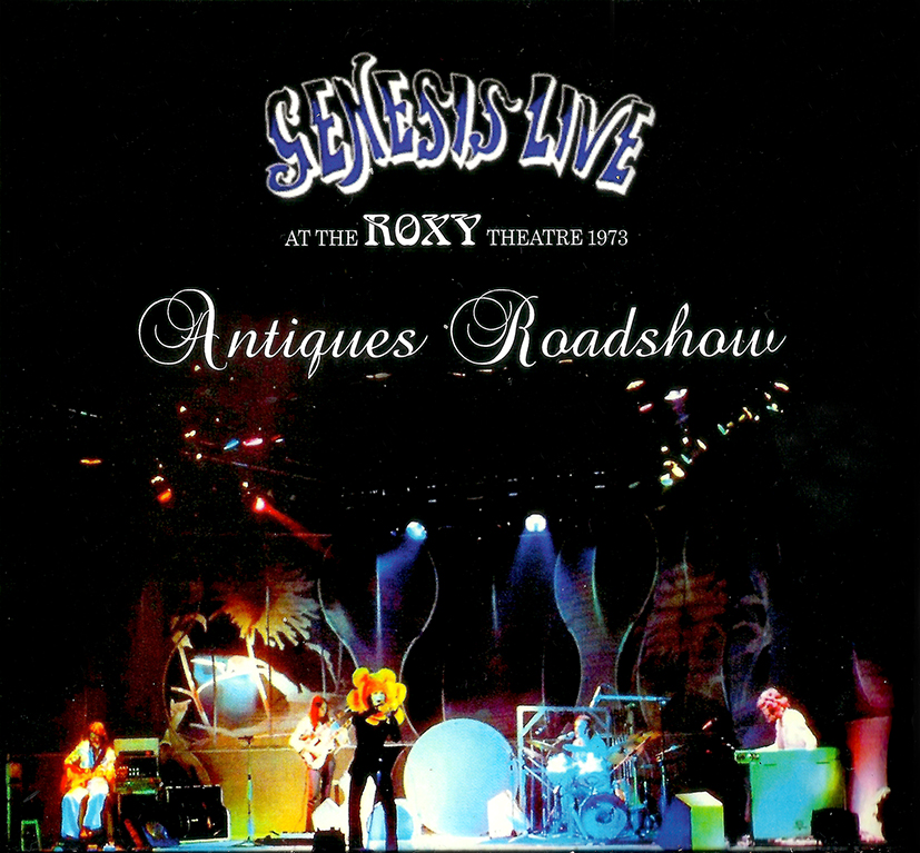 Antiques Roadshow: Genesis Live at the Roxy Theatre 1973 by Genesis ...