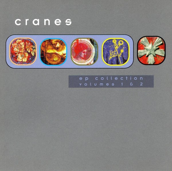 EP Collection Volumes 1 & 2 by Cranes (Compilation; Dedicated; 61702 ...