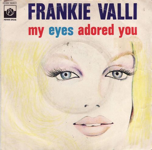 My Eyes Adored You / Watch Where You Walk by Frankie Valli (Single; Private Stock; 3C 006-96 063 ...