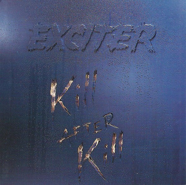 Kill After Kill by Exciter (Album, Speed Metal): Reviews, Ratings ...