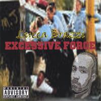 Excessive Force by Lucca Brazzi (Album): Reviews, Ratings, Credits ...