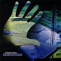 Submerged by Michael Kelsey (Album): Reviews, Ratings, Credits, Song ...