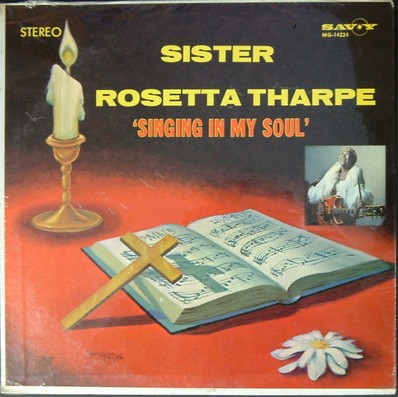 Singing in My Soul by Sister Rosetta Tharpe (Album, Gospel): Reviews ...