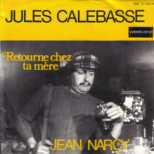 Jules Callebasse / Retourne chez ta mère by Jean Narcy (Single ...