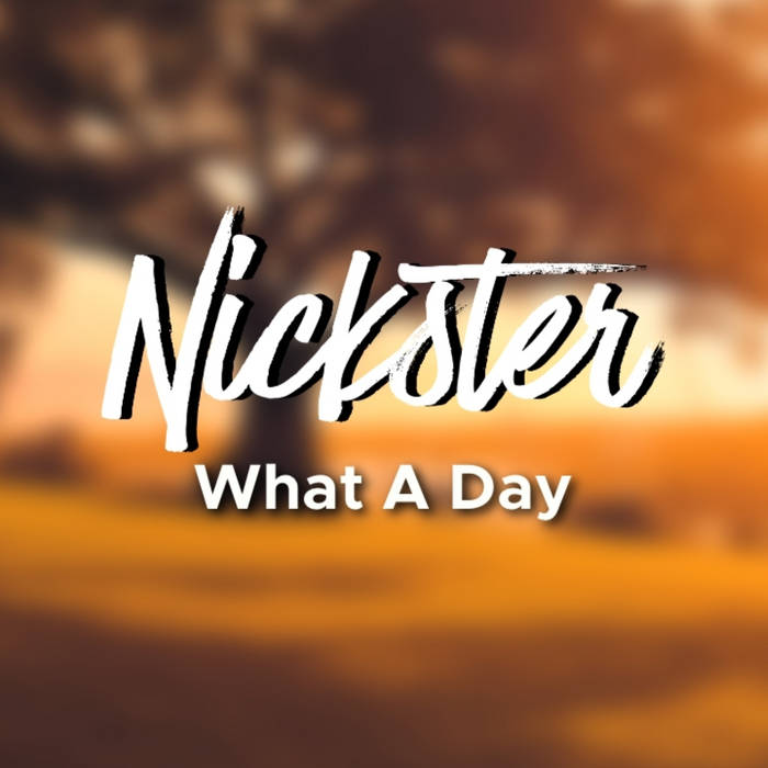 What a Day by Nickster (Single): Reviews, Ratings, Credits, Song list - Rate Your Music