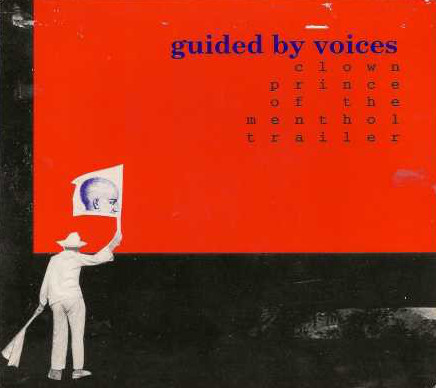 Clown Prince of the Menthol Trailer by Guided by Voices (EP, Slacker ...