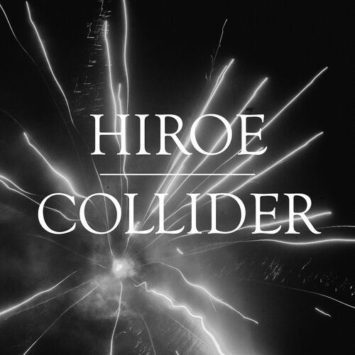 Collider by Hiroe (Single): Reviews, Ratings, Credits, Song list - Rate Your Music