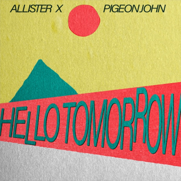 Hello Tomorrow by Pigeon John & Allister X (EP): Reviews, Ratings ...