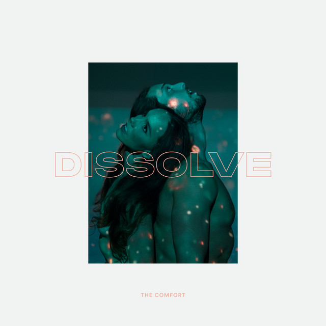 Dissolve by The Comfort (Single): Reviews, Ratings, Credits, Song list ...