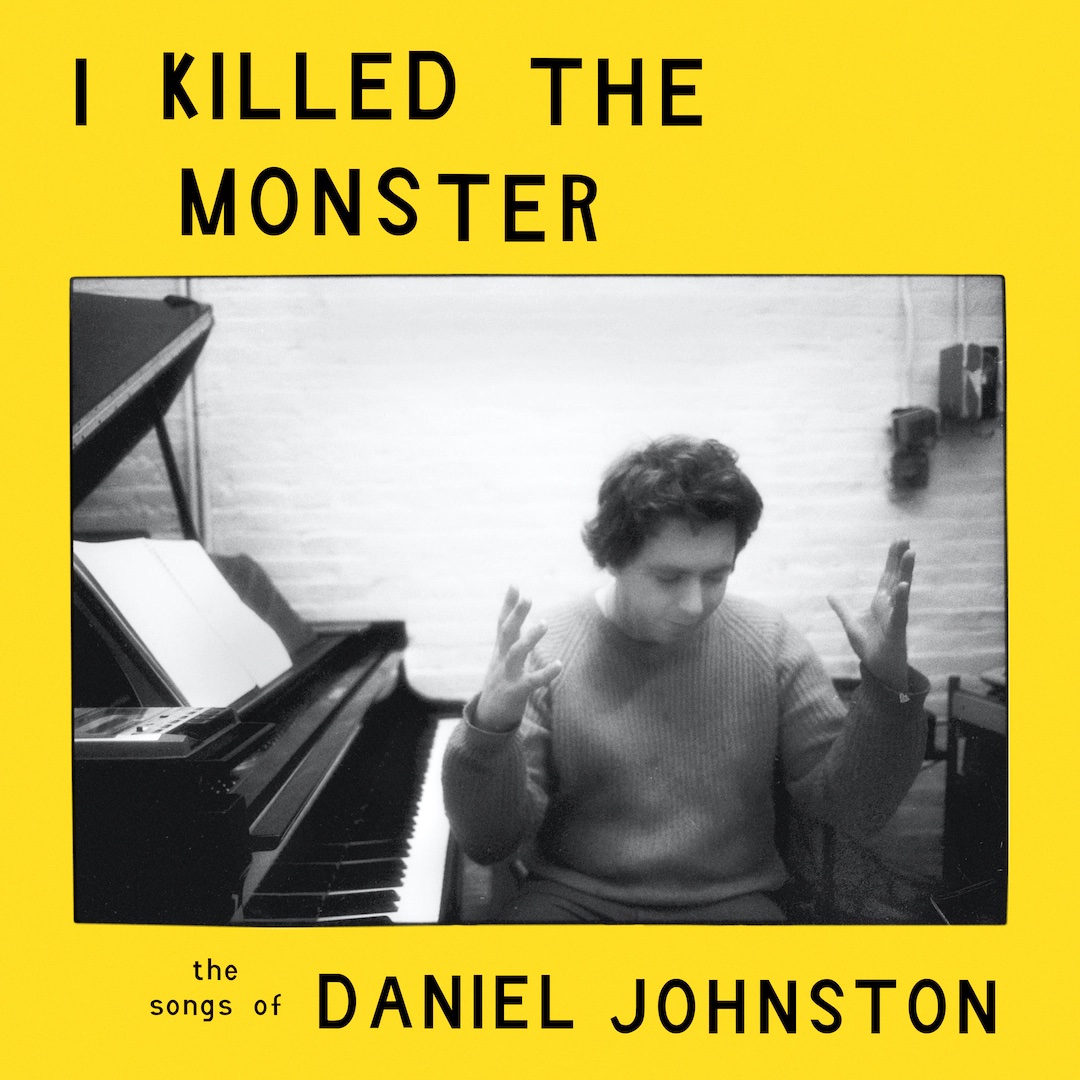 I Killed the Monster: The Songs of Daniel Johnston by Various Artists ...