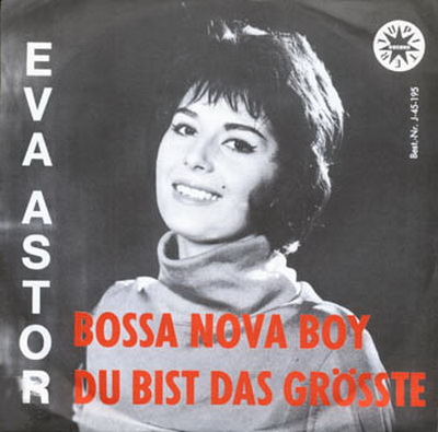 Bossa Nova Boy / Du bist das Größte by Eva Astor (Single): Reviews, Ratings, Credits, Song list ...