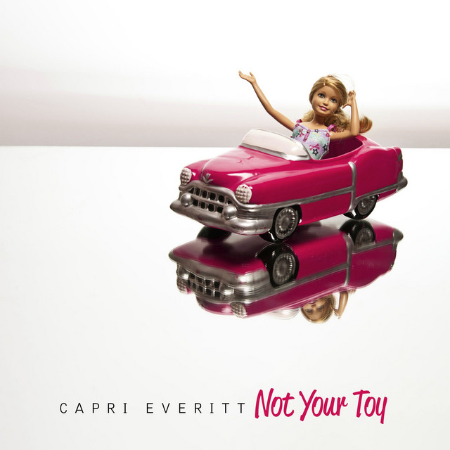 Not Your Toy by Capri Everitt (Single, Teen Pop): Reviews, Ratings ...