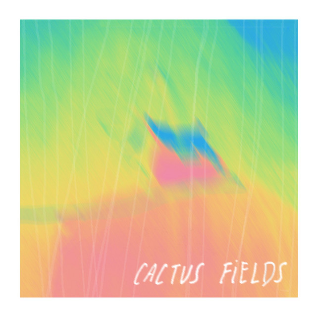 Cactus Fields by Cactus Fields (Album; n/a; n/a): Reviews, Ratings ...