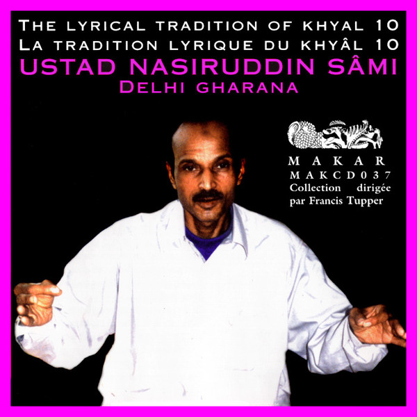 La tradition lyrique du Khyal 10: Delhi Gharana by Ustad Nasiruddin ...