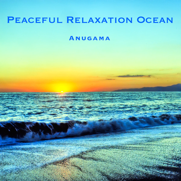 Peaceful Relaxation Ocean (For Sleep & Meditation) by Anugama (Album ...