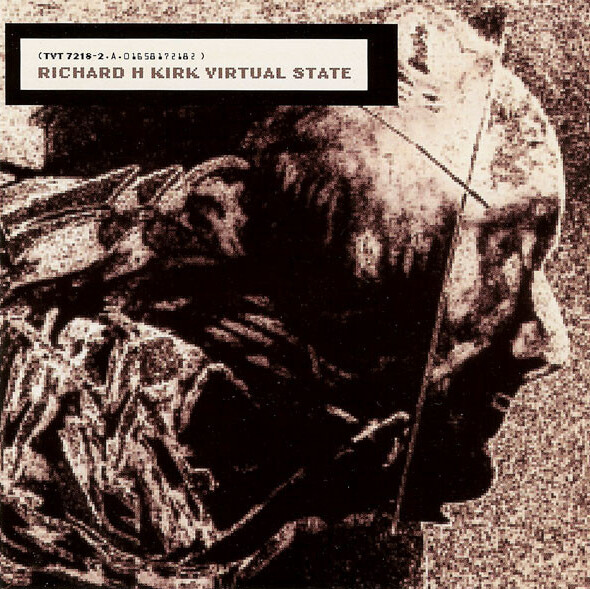 Virtual State by Richard H. Kirk (Album; TVT; 7218-2): Reviews, Ratings ...