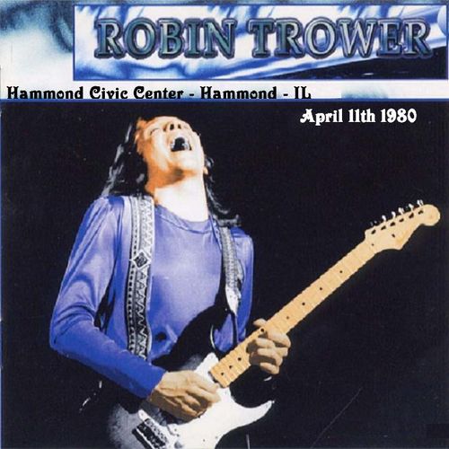 Hammond Civic Center by Robin Trower (Bootleg): Reviews, Ratings ...