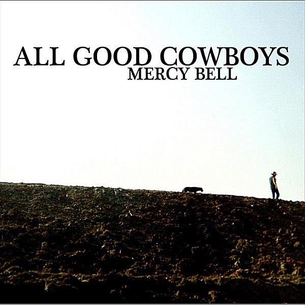 All Good Cowboys by Mercy Bell (Album): Reviews, Ratings, Credits, Song ...