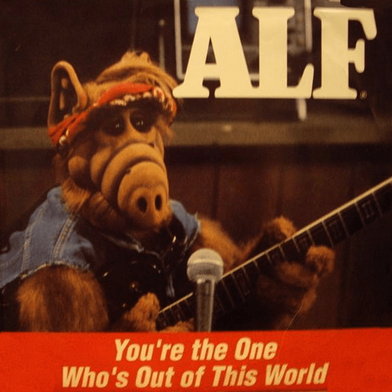 You're the One Who's Out of This World by ALF (Single): Reviews ...