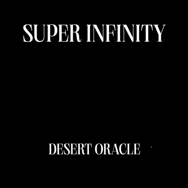 Desert Oracle by Super Infinity (Single): Reviews, Ratings, Credits ...