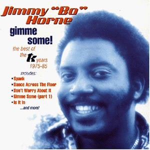 Gimme Some! The Best of the TK Years 1975 - 1985 by Jimmy "Bo" Horne ...