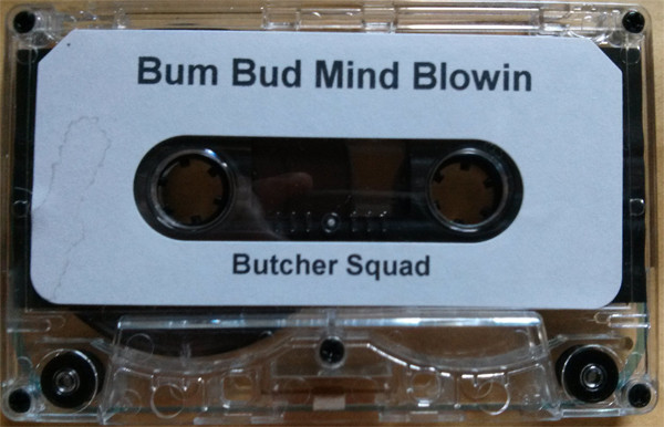Bum Bud Mind Blowin by Butcher Squad (Album): Reviews, Ratings, Credits ...