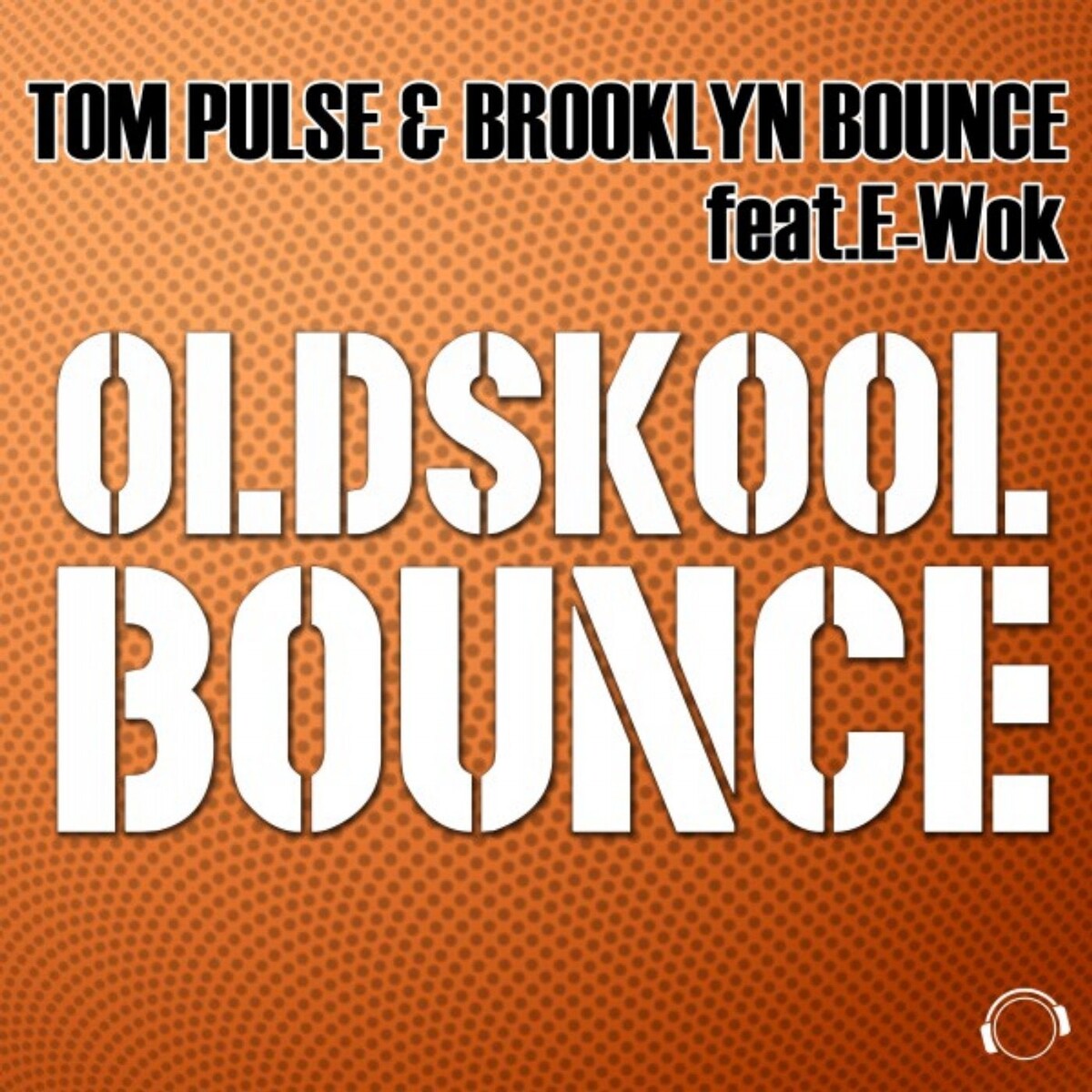 Oldskool Bounce by Tom Pulse & Brooklyn Bounce (Single, UK Hard House ...