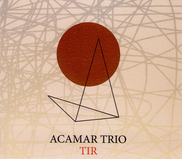 Tir by Acamar Trio (Album): Reviews, Ratings, Credits, Song list - Rate ...