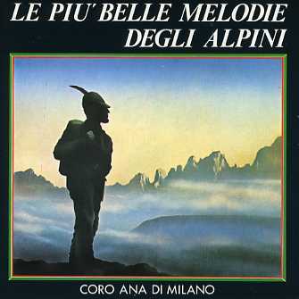 Le più belle melodie degli Alpini by Coro ANA di Milano (Album, Canto ...