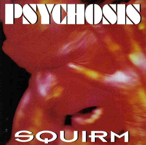 Squirm by Psychosis (Album, Alternative Metal): Reviews, Ratings ...