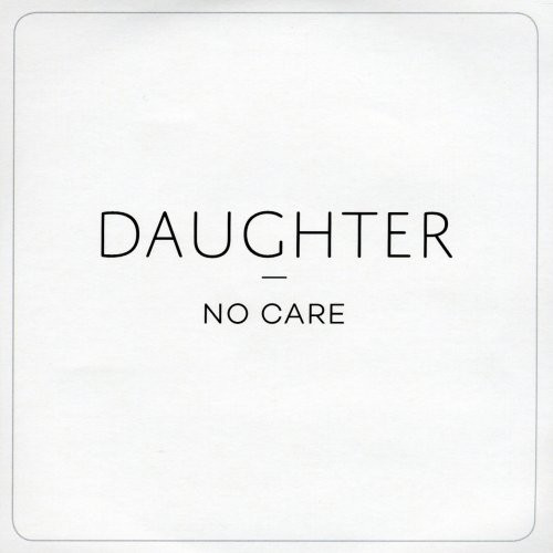 No Care by Daughter (Single, Indie Rock): Reviews, Ratings, Credits ...