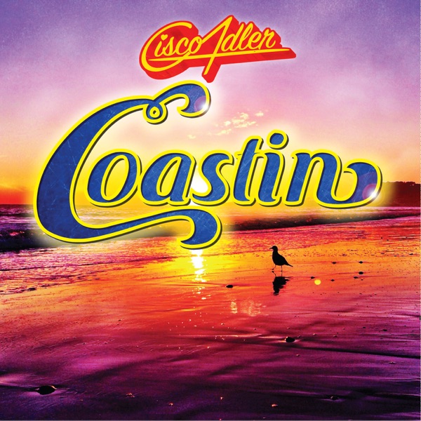 Coastin' by Cisco Adler (Album): Reviews, Ratings, Credits, Song list ...