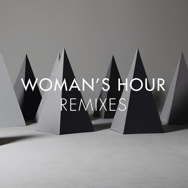 Remixes by Woman's Hour (EP): Reviews, Ratings, Credits, Song list ...