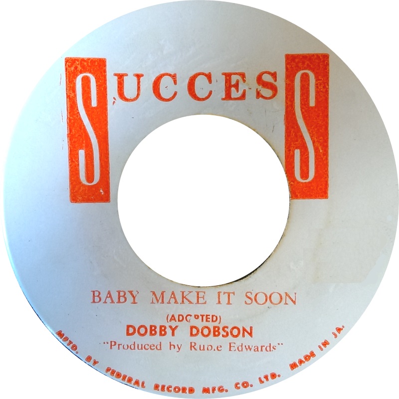 Baby Make It Soon / Magnificent 7 by Dobby Dobson / The Rupie Edwards ...