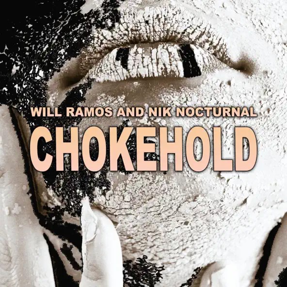Chokehold by Will Ramos & Nik Nocturnal (Single): Reviews, Ratings ...