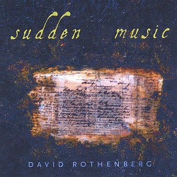 Sudden Music by David Rothenberg (Album, Avant-Garde Jazz): Reviews ...