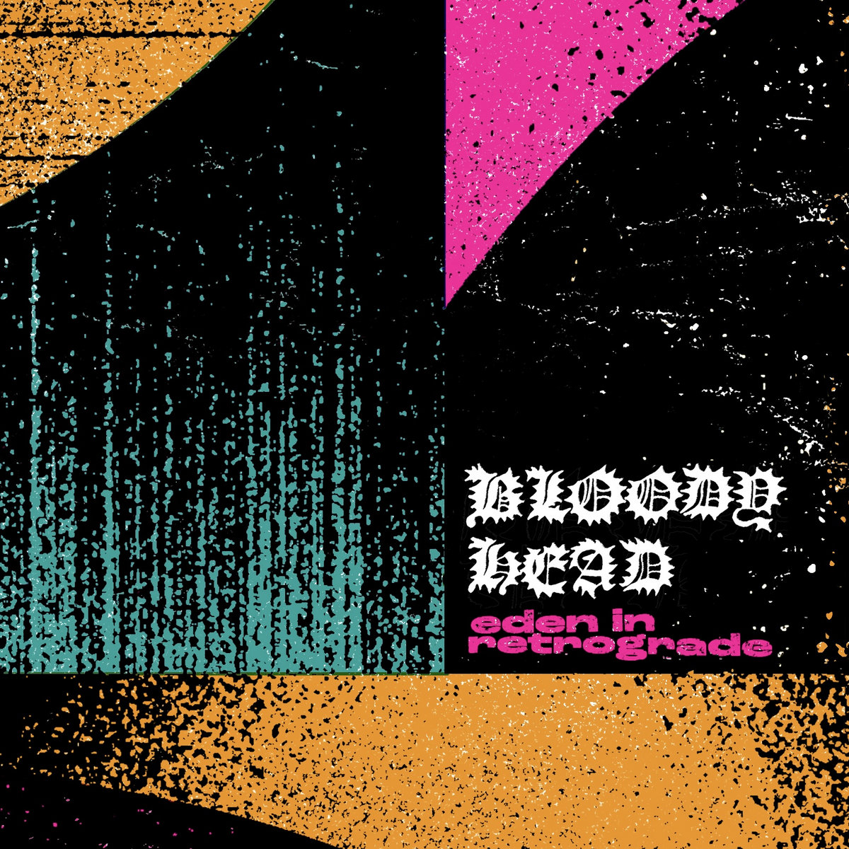 Eden in Retrograde by Bloody Head (Album; n/a; n/a): Reviews, Ratings ...