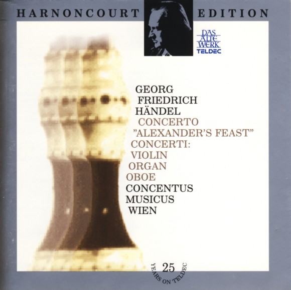 Concerto "Alexander's Feast"; Concerti: Violin - Organ - Oboe (Concentus Musicus Wien/Nikolaus ...
