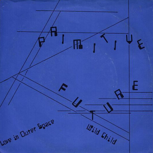 Love in Outer Space / Wild Child by Primitive Future (Single): Reviews ...
