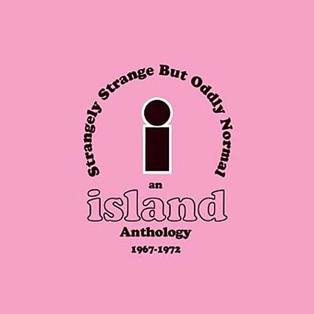 Strangely Strange but Oddly Normal: An Island Anthology 1967-1972 by ...