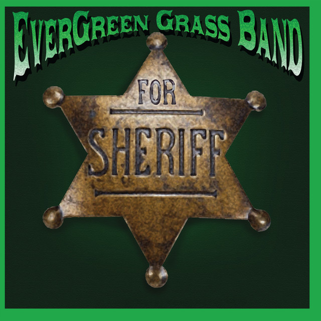 For Sheriff by Evergreen Grass Band (Album): Reviews, Ratings, Credits ...