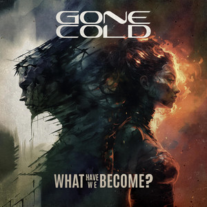 What Have We Become? by Gone Cold (Single): Reviews, Ratings, Credits ...
