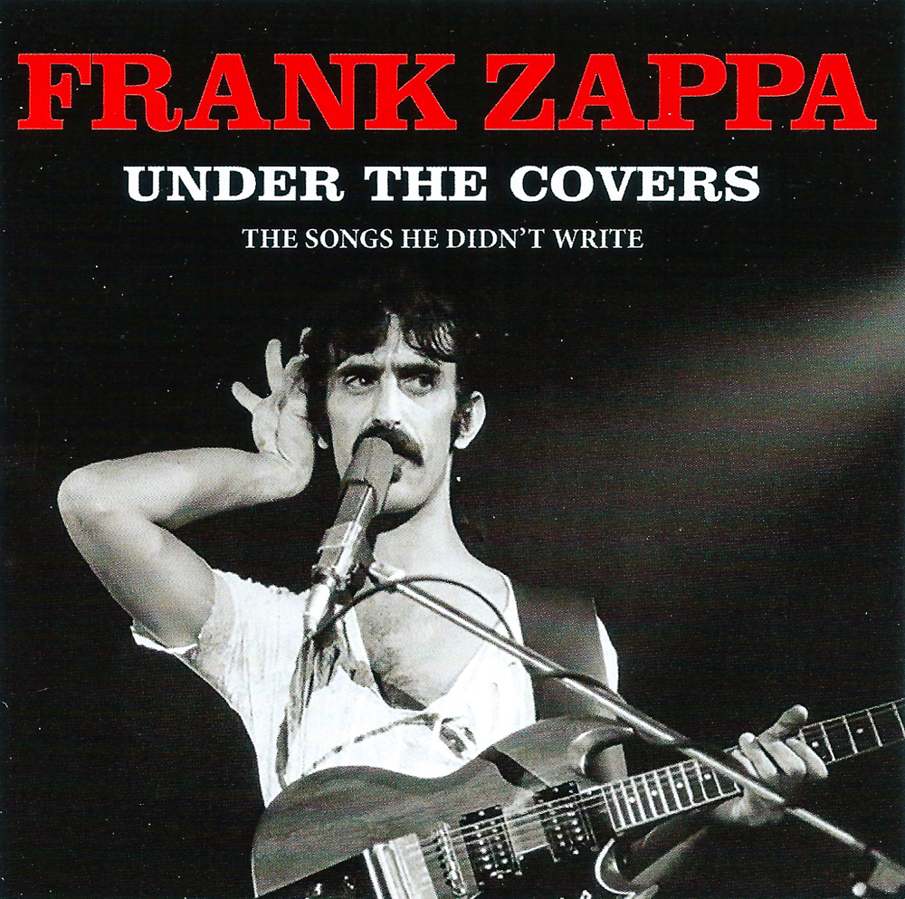 Under the Covers: The Songs He Didn't Write by Frank Zappa (Bootleg ...