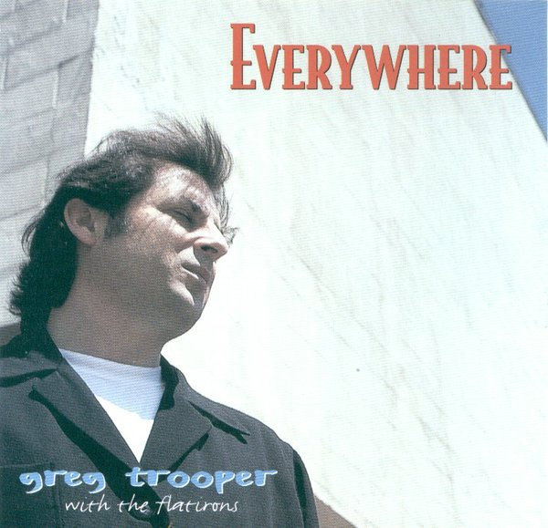 Everywhere by Greg Trooper With The Flatirons (Album; Many; MN 30714 CD ...