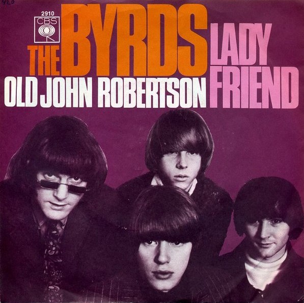Lady Friend / Old John Robertson by The Byrds (Single; CBS; 2910 ...
