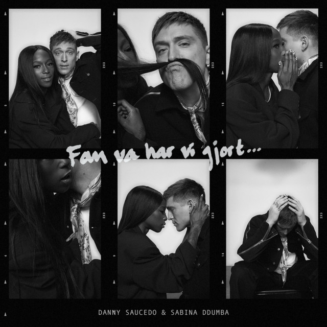 Fan Va Har VI Gjort... by Danny Saucedo & Sabina Ddumba (Single ...