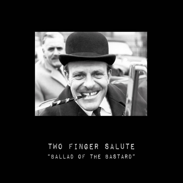Ballad of the Bastard by Two Finger Salute (Single, Oi!): Reviews ...