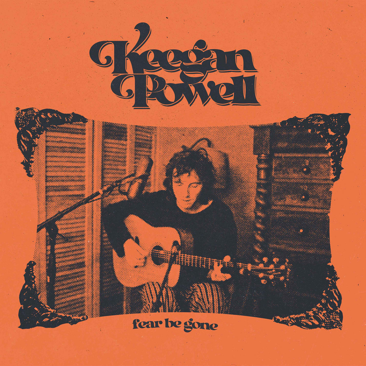 Fear Be Gone by Keegan Powell (Album, Singer-Songwriter): Reviews ...