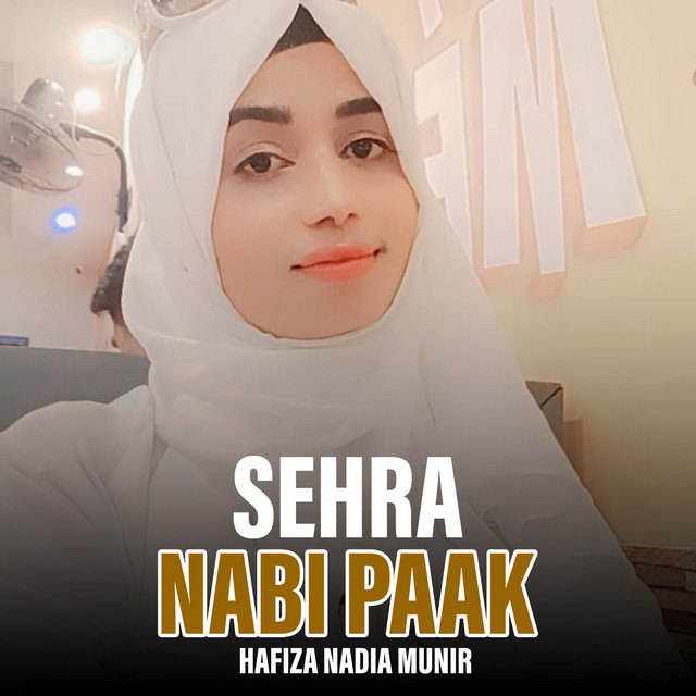 Sehra Nabi Paak by Hafiza Nadia Munir (Single, Nasheed): Reviews, Ratings, Credits, Song list ...